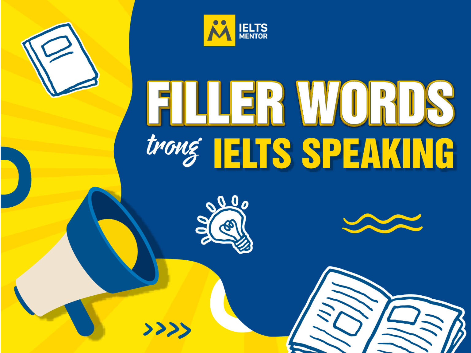 Filler words và ứng dụng trong IELTS Speaking - IELTS Mentor
