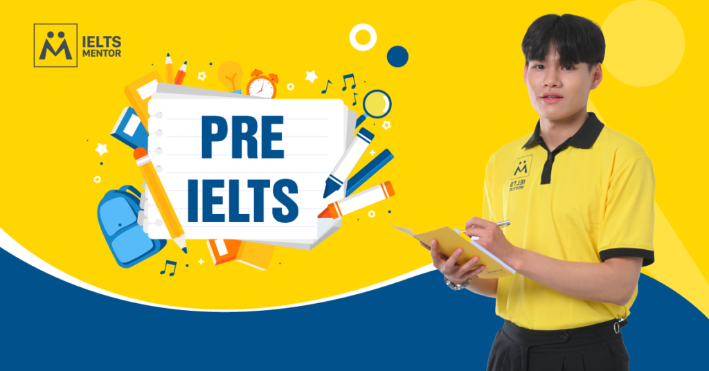 Pre-IELTS: Nền Tảng Vững Chắc Cho Người Mới Bắt Đầu