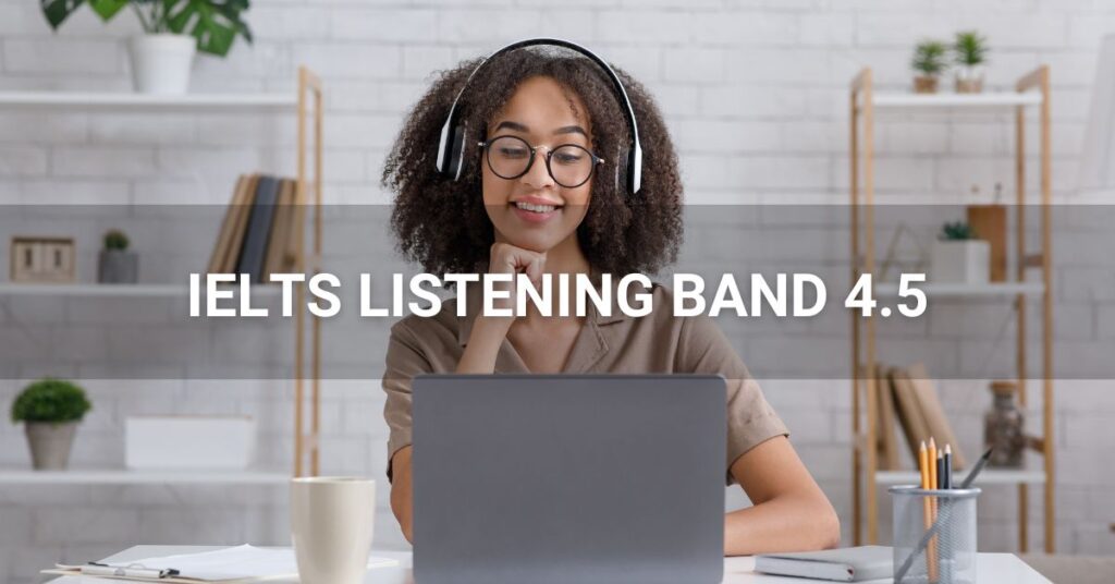 Nâng Điểm Ielts Listening Band 4.5 - [Hướng Dẫn Chi Tiết]