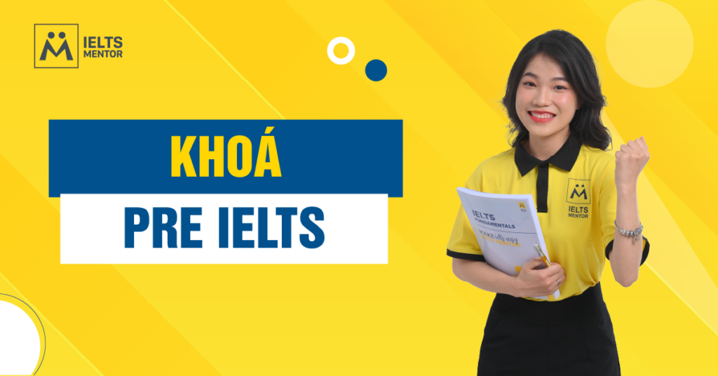 Khóa Pre IELTS: Bước Khởi Đầu Hoàn Hảo